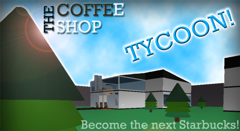 The Coffee Shop Tycoon! V1.5 [NEW]