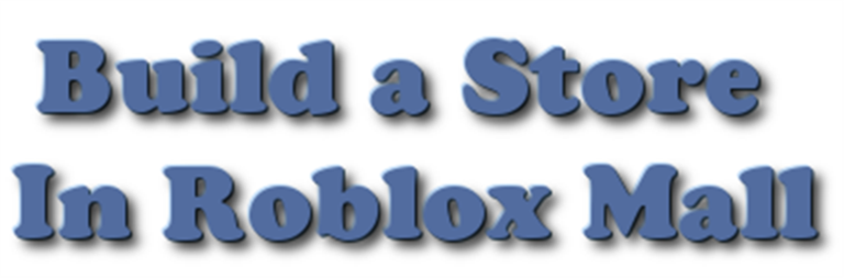 RobloxGo | Build A Store in ROBLOX Mall ~ Create your store - Real Time ...
